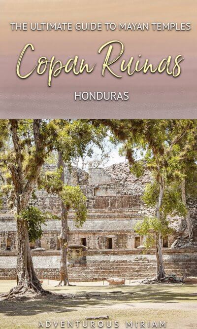 Copan Ruinas: Mayan temples in Honduras you must see - Adventurous Miriam