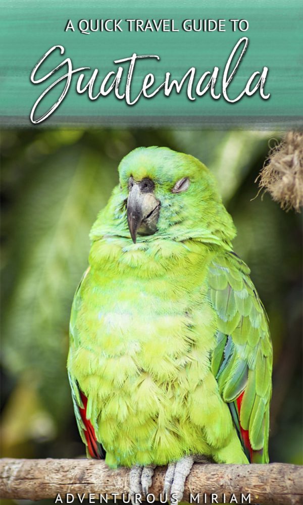 A quick Guatemala travel guide - Adventurous Miriam