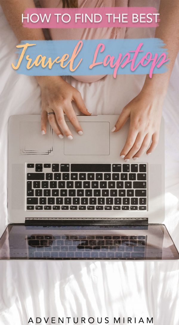 5 Best Travel Laptops worth your money - Adventurous Miriam