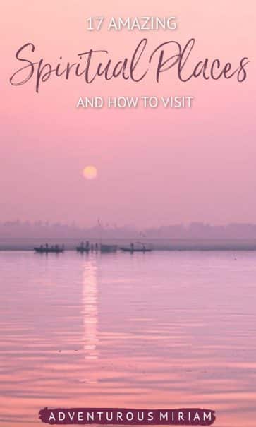 17 spiritual destinations and how to visit them - Adventurous Miriam