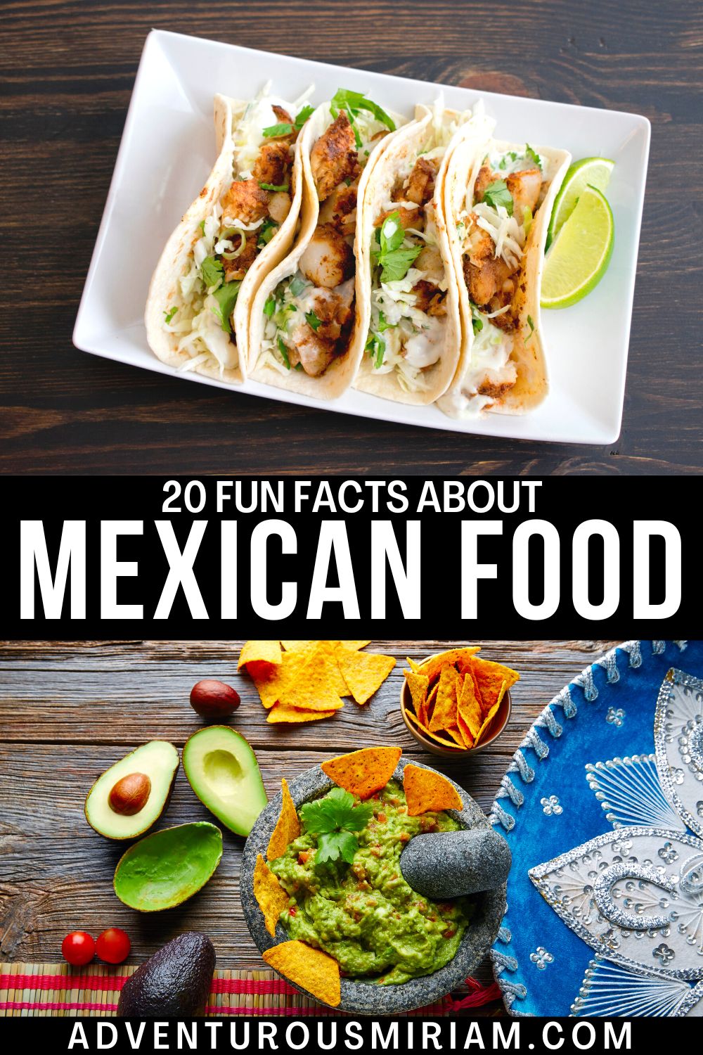 20 delicious fun facts about Mexican food - Adventurous Miriam
